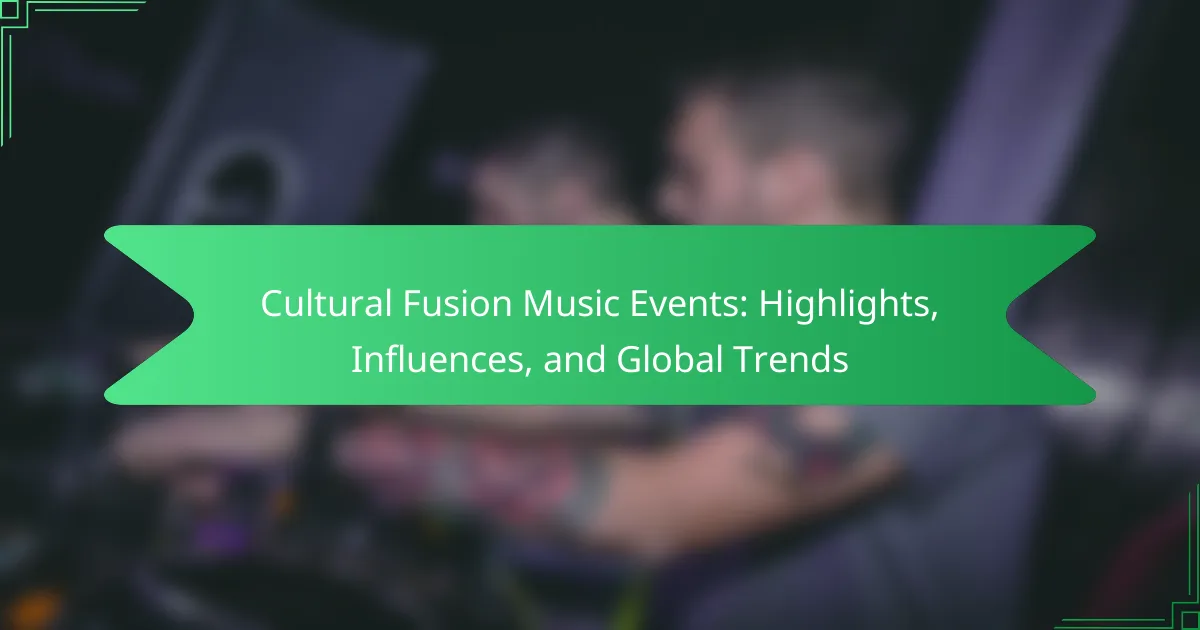 Cultural Fusion Music Events: Highlights, Trends & Global Influences